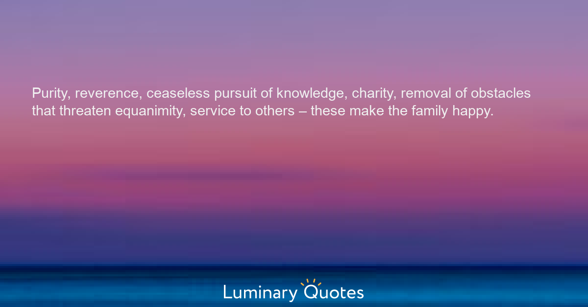 These Make The Family Happy - Luminary Quotes