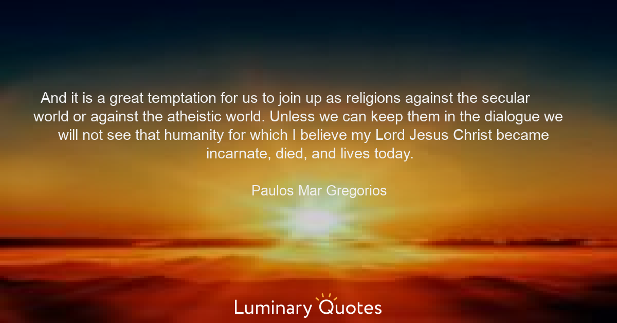 Keep Them In the Dialogue - Luminary Quotes