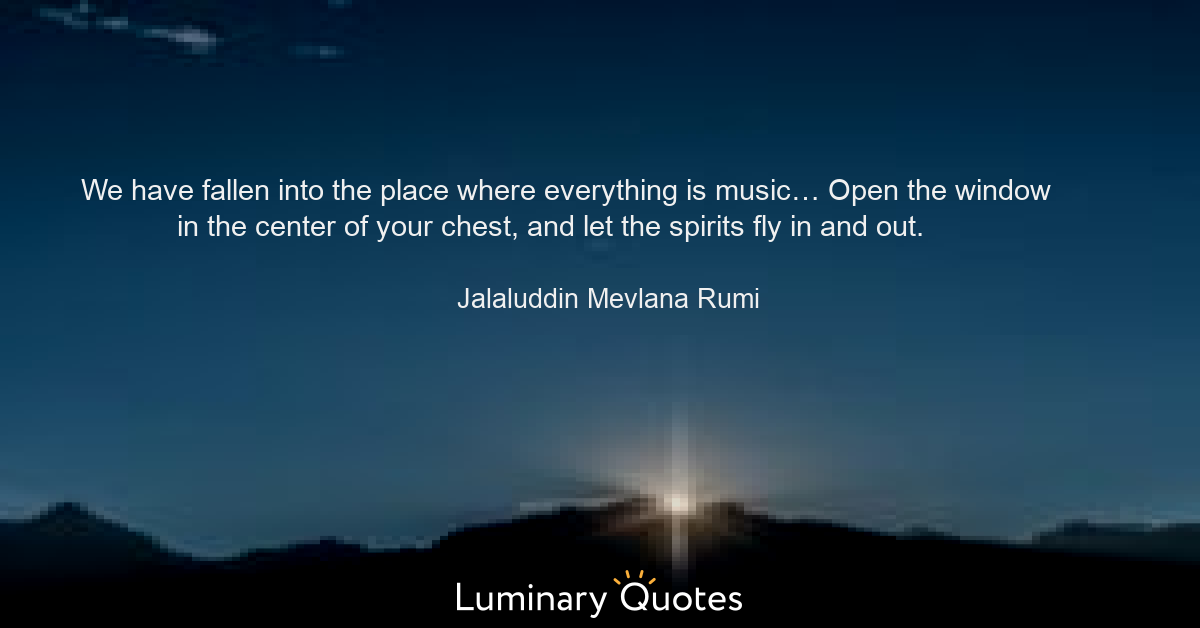 Where Everything Is Music - Luminary Quotes
