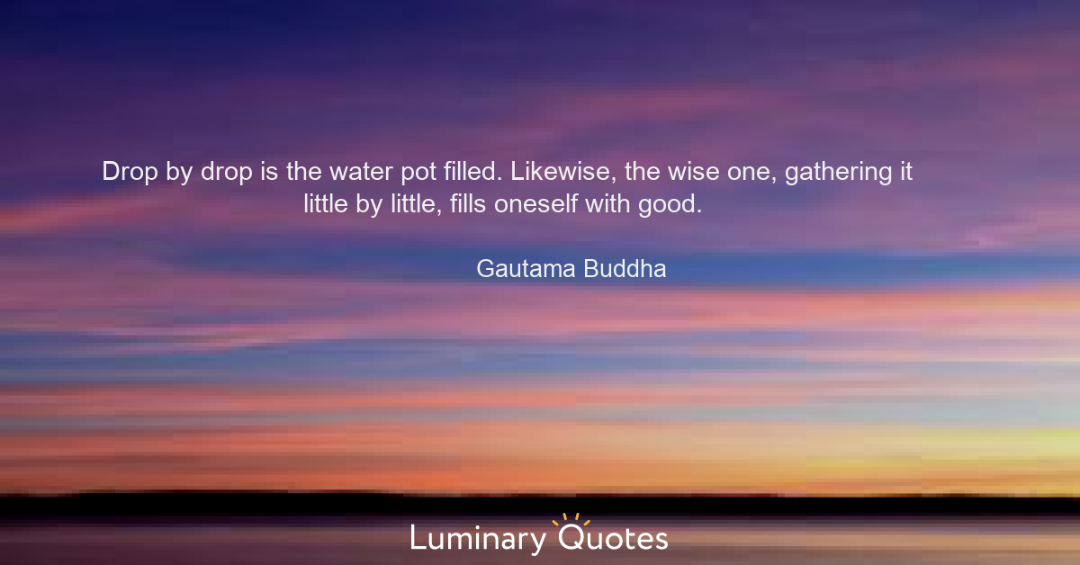 Drop by Drop - Luminary Quotes