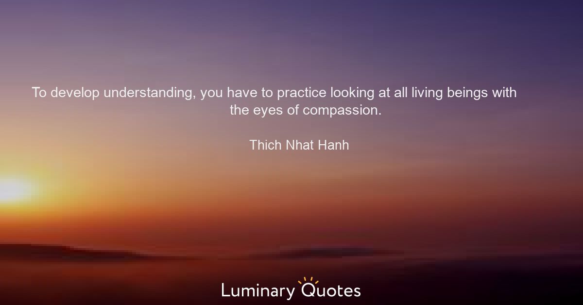 With the Eyes of Compassion - Luminary Quotes