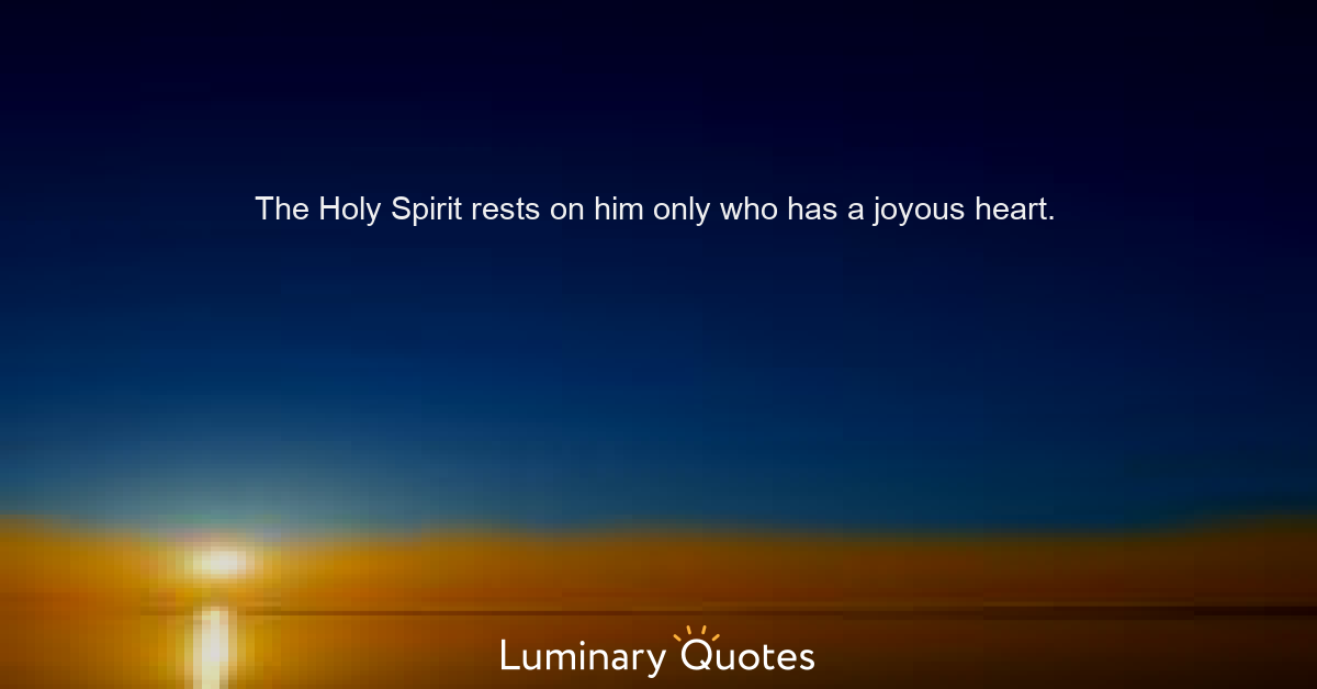 A Joyous Heart - Luminary Quotes