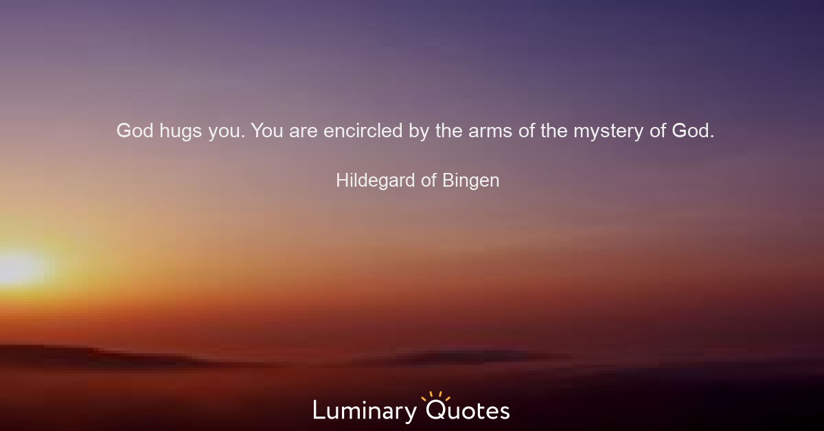 God Hugs You - Luminary Quotes